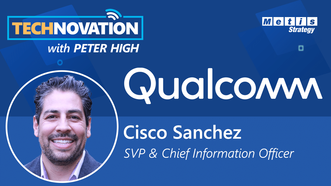 Qualcomm CIO Cisco Sanchez on Becoming an Intelligent Company Across ... Qualcomm CIO Cisco Sanchez on Becoming an Intelligent Company Across ...